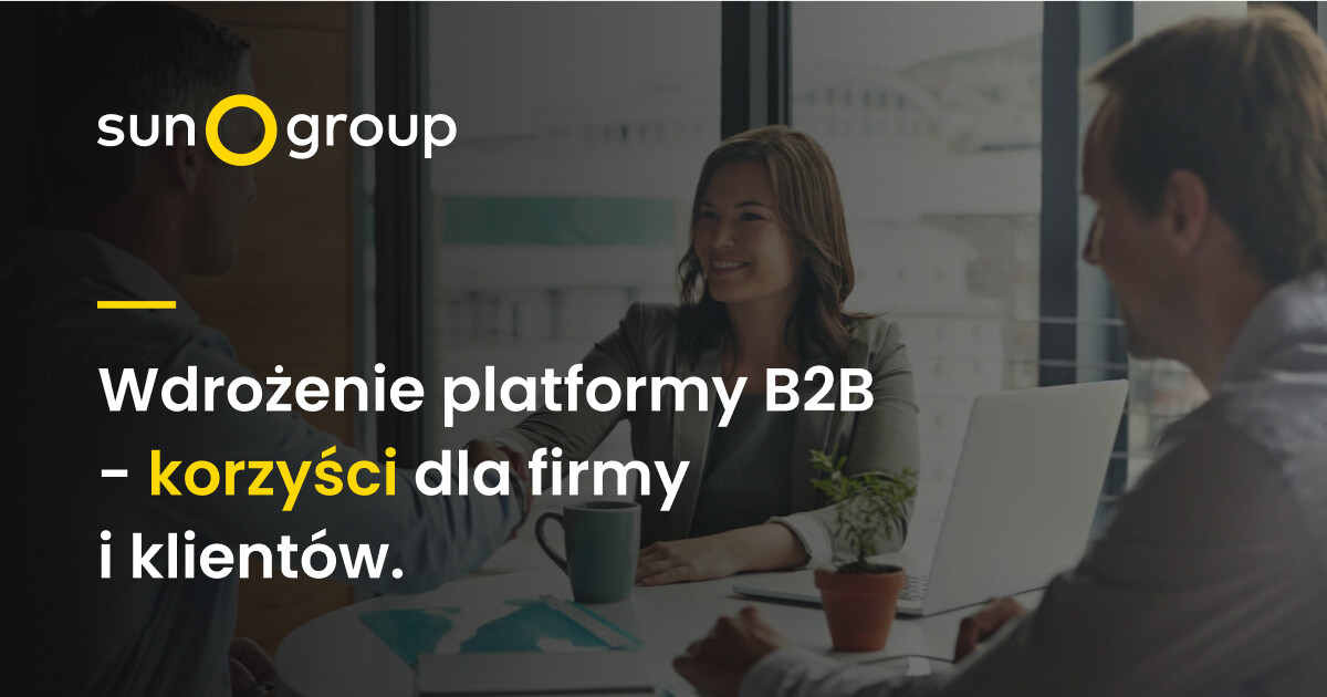 Sun Group - Co firma może zyskać dzięki wdrożeniu platformy B2B?