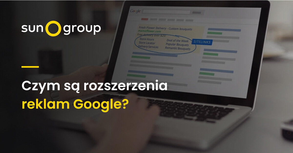 Sun Group - Czym są rozszerzenia reklam Google?